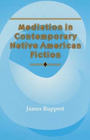 Mediation in Contemporary Native American Fiction (Volume 15) by James ...