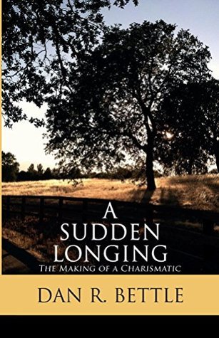 A Sudden Longing by Dan Bettle | Goodreads