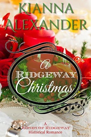 A Ridgeway Christmas (The Roses of Ridgeway) by Kianna Alexander ...