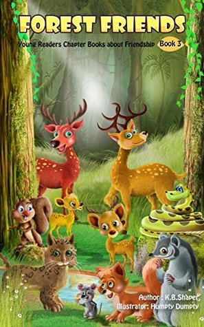 Forest Friends: Young Readers Chapter Books by K.B. Shaper | Goodreads
