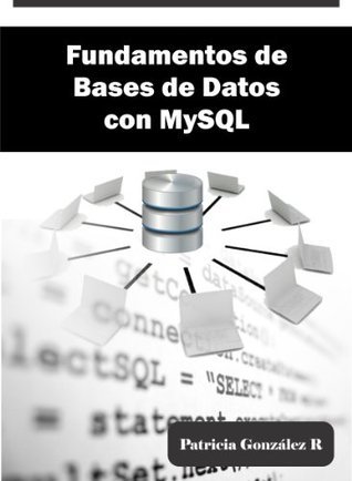 Fundamentos de Bases de Datos con MySQL by Patricia González R | Goodreads