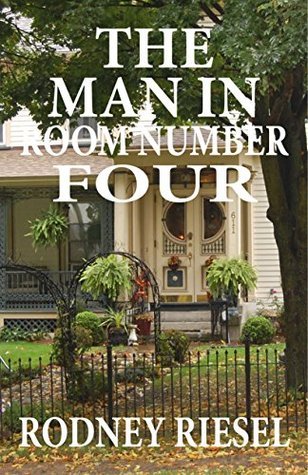 The Man in Room Number Four by Rodney Riesel | Goodreads