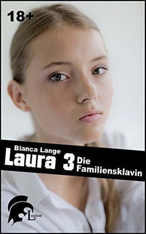 Laura 3: Die Familiensklavin (German Edition) by Bianca Lange | Goodreads