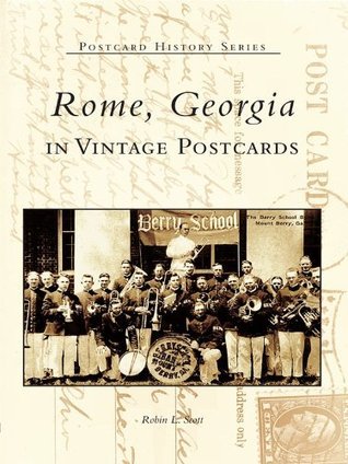 Rome, Georgia in Vintage Postcards by Robin L. Scott | Goodreads
