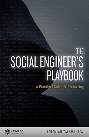 The Social Engineer's Playbook: A Practical Guide to Pretexting by ...