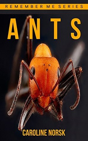 Ants: Amazing Photos & Fun Facts Book About Ants For Kids by Caroline ...