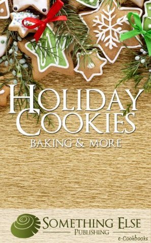 Holiday Cookies, Baking and More by Something Else Publishing | Goodreads