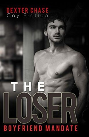The Loser: Boyfriend Mandate by Dexter Chase | Goodreads