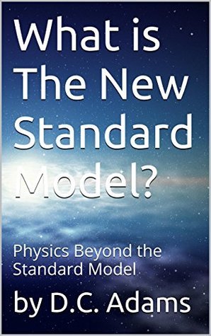 What is The New Standard Model?: Physics Beyond the Standard Model by D ...