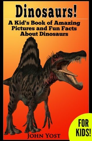 Dinosaurs: A Kid's Book of Amazing Pictures and Fun Facts About ...