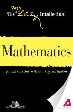 Mathematics: Sound smarter without trying harder by Adams Media | Goodreads