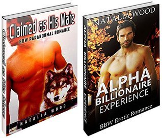 Alpha Billionaire Experience / Claimed as His Mate by Natalia Wood | Goodreads