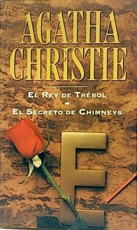 El rey de trébol / El secreto de Chimneys by Agatha Christie | Goodreads