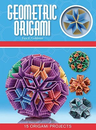 Geometric Origami (Origami Books) by Faye Goldman | Goodreads