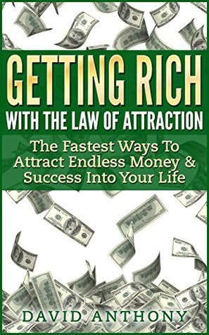 Getting Rich With The Law Of Attraction: The Fastest Ways To Attract ...