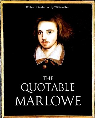 The Quotable Marlowe by Christopher Marlowe | Goodreads