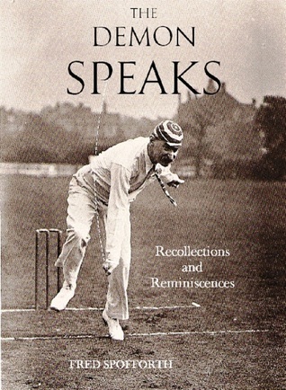 The Demon Speaks: Recollections and Reminiscences by Fred Spofforth ...