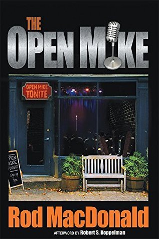 The Open Mike by Rod MacDonald | Goodreads