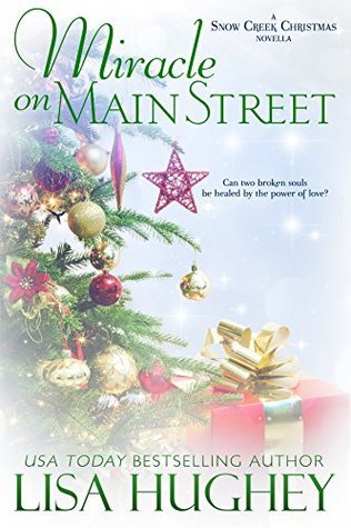 Miracle on Main Street: A Snow Creek Christmas Novella by Lisa Hughey ...