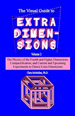 The Visual Guide to Extra Dimensions: The Physics Of The Fourth ...