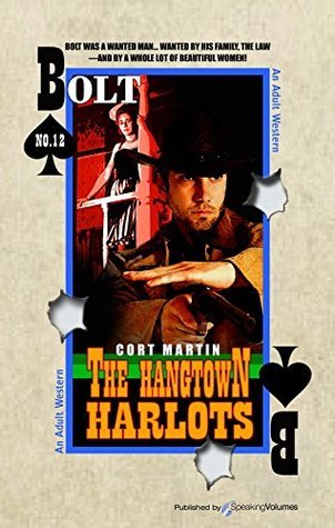 The Hangtown Harlots (Bolt, #12) by Cort Martin | Goodreads