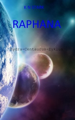 Raphana (Hydra-Centaurus Zyklus 1) (German Edition) by K.N. Stark ...