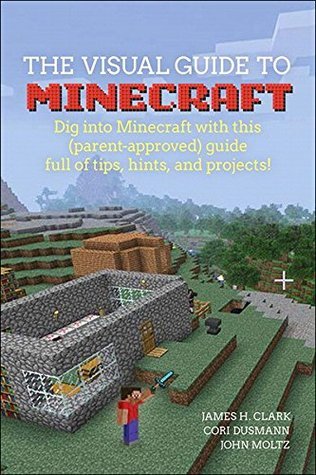 Visual Guide to Minecraft®, A: Dig into Minecraft® with this (parent ...