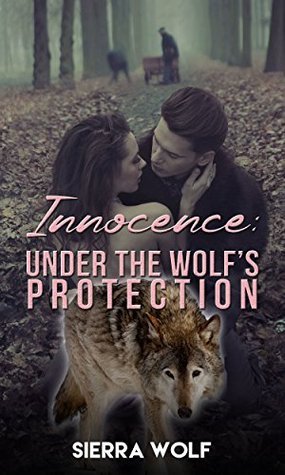 Innocence: Under The Werewolf's Protection by Sierra Wolf | Goodreads