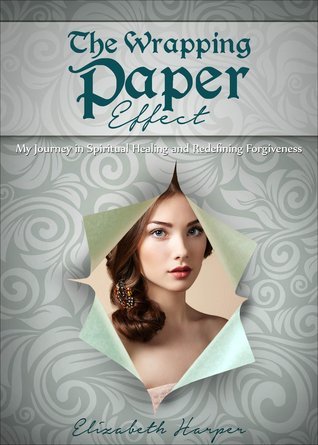 The Wrapping Paper Effect: My Journey in Spiritual Healing and ...