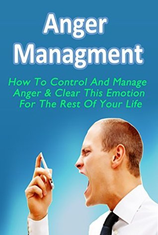 Anger Management: How To Control And Manage Anger & Clear This Emotion ...