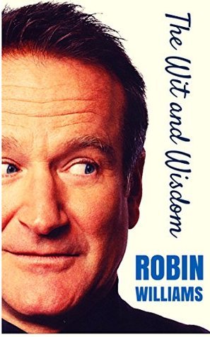 The Wit and Wisdom of Robin Williams: Robin Williams Quotes by Peter ...