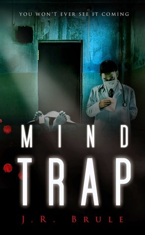 Mind Trap by J.R. Brule | Goodreads
