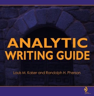 Analytic Writing Guide by Louis M. Kaiser | Goodreads