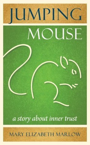 Jumping Mouse: A Story About Inner Trust by Mary Elizabeth Marlow ...