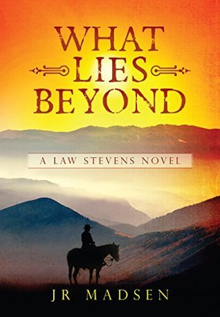 What Lies Beyond (A Law Stevens Novel Book 1) by J.R. Madsen | Goodreads