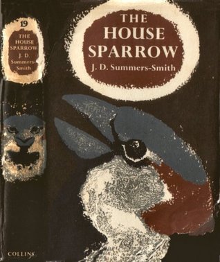 The House Sparrow by J.D. Summers-Smith | Goodreads