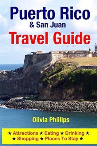 Puerto Rico & San Juan Travel Guide: Attractions, Eating, Drinking ...