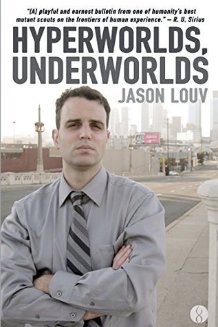 Hyperworlds, Underworlds by Jason Louv | Goodreads