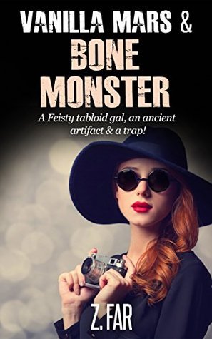 Bone Monster: A bi reporter, an ancient artifact & a trap by Z. Far ...