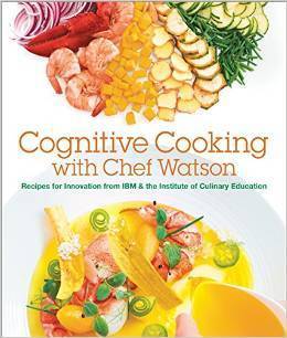 Cognitive Cooking with Chef Watson: Recipes for Innovation from IBM ...