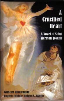 A Crucified Heart: A Novel of Saint Herman Joseph by Wilhelm Hunermann ...
