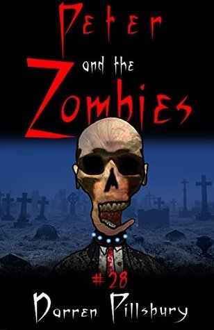 Peter And The Zombies by Darren Pillsbury | Goodreads