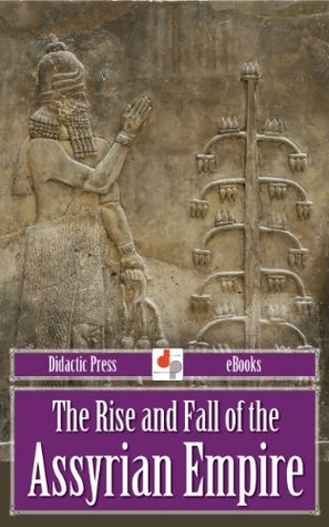 The Rise and Fall of the Assyrian Empire by Zénaïde A. Ragozin | Goodreads