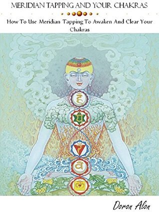 Meridian Tapping And Your Chakras: How To Use Meridian Tapping To ...