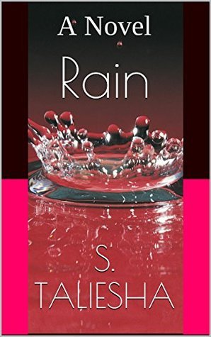 Rain: A Novel by S. Taliesha | Goodreads