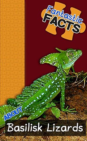 Fantastic Facts About Basilisk Lizards: Illustrated Fun Learning For ...