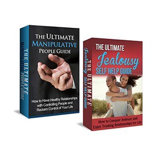 Manipulation: Jealousy: Breaking Free From Bad Relationships, Mind Control, Trust Issues ...