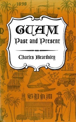 Guam Past and Present by Charles Beardsley | Goodreads