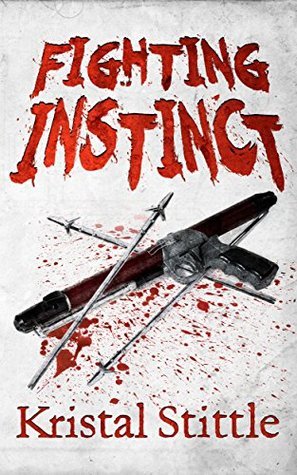 Fighting Instinct (Survival Instinct Book 3) by Kristal Stittle | Goodreads