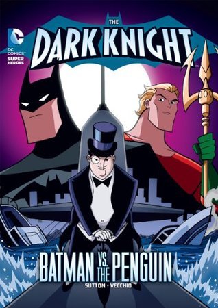 The Dark Knight: Batman vs. the Penguin by Laurie S. Sutton | Goodreads